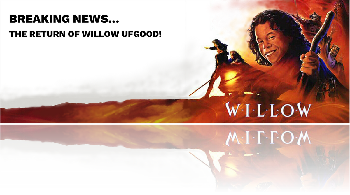Breaking News - The Return of Willow Ufgood... – Art of the Movies
